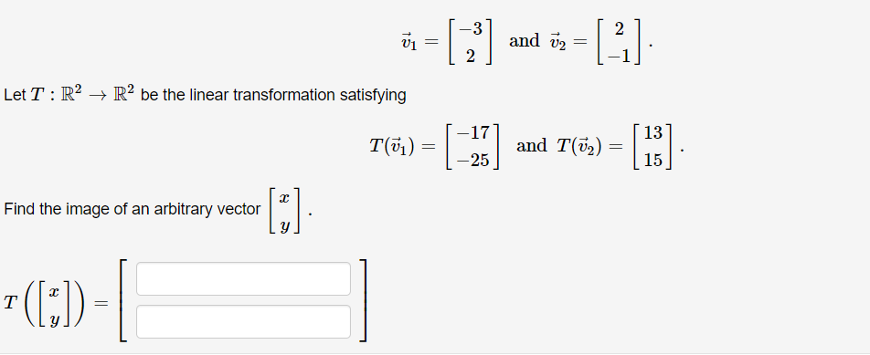 Solved v1=[−32] and v2=[2−1]. Let T:R2→R2 be the linear | Chegg.com