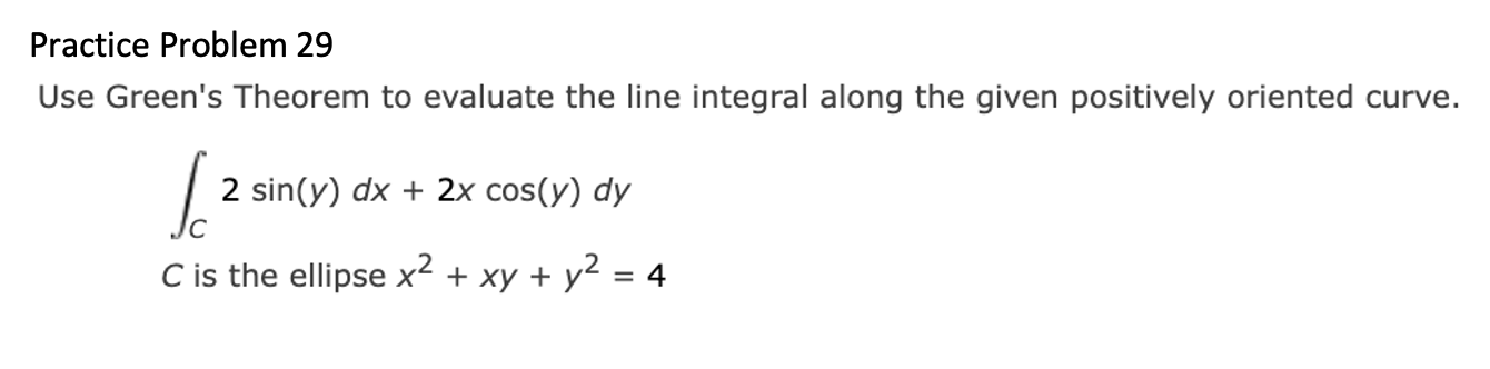 Solved Practice Problem 29 Use Greens Theorem To Evaluate 