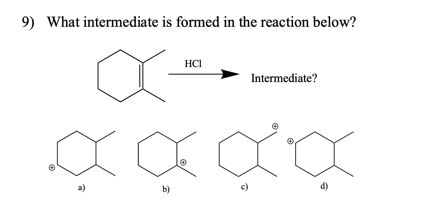 Solved 9) What intermediate is formed in the reaction below? | Chegg.com