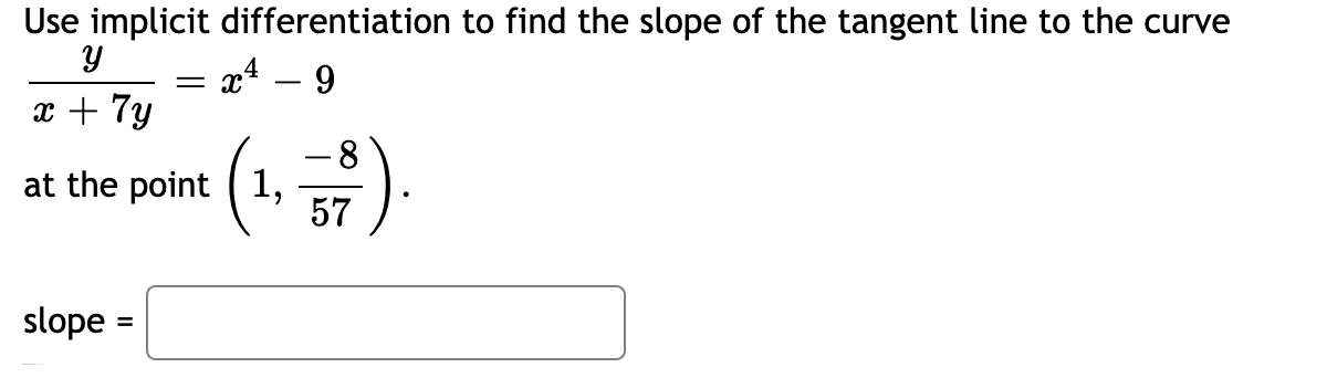 Solved = 2 Use implicit differentiation to find the slope of | Chegg.com