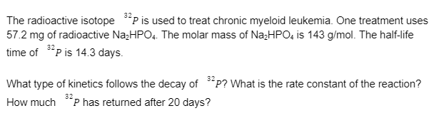 Solved The radioactive isotope 32P is used to treat chronic | Chegg.com