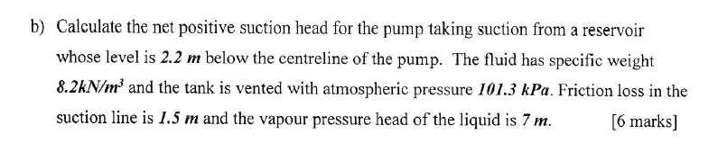 Solved b) Calculate the net positive suction head for the | Chegg.com