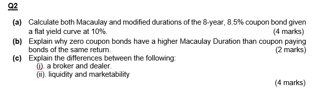 Solved Q2 (a) Calculate both Macaulay and modified durations | Chegg.com