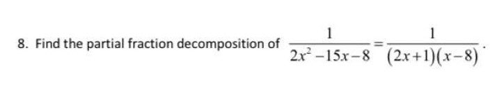 Solved 8. Find the partial fraction decomposition of | Chegg.com