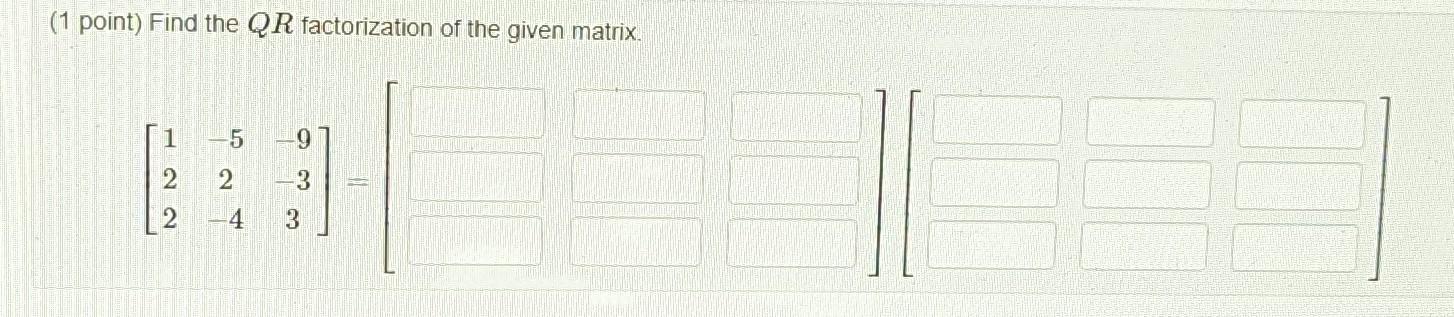 (1 point) Find the QR factorization of the given | Chegg.com
