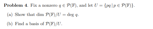 Solved Problem 4. Fix a nonzero q∈P(F), and let | Chegg.com