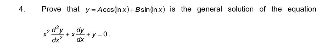 Solved 4. Prove that y=Acos(lnx)+Bsin(lnx) is the general | Chegg.com