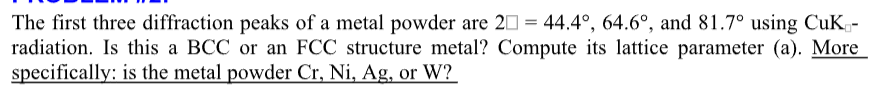 Solved The first three diffraction peaks of a metal powder | Chegg.com