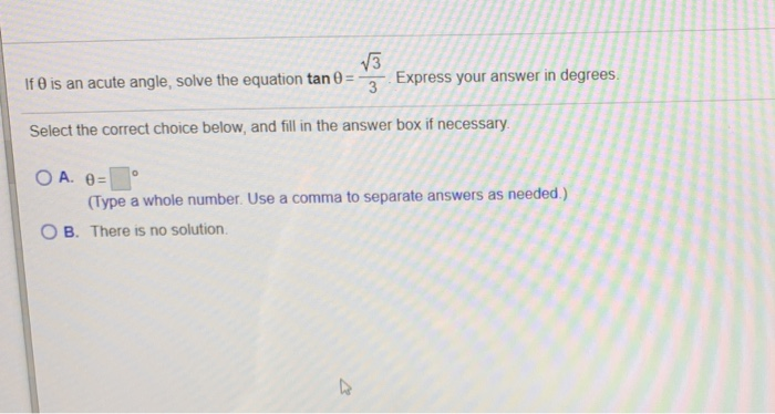 Solved If 0 is an acute angle, solve the equation tan 0 = | Chegg.com
