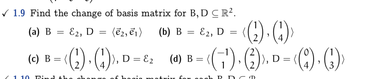 Solved 1.9 Find the change of basis matrix for B, D CR2. | Chegg.com