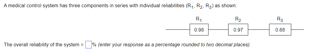 Solved A medical control system has three components in | Chegg.com
