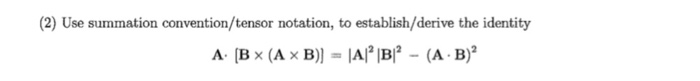 Solved (2) Use summation convention/tensor notation, to | Chegg.com