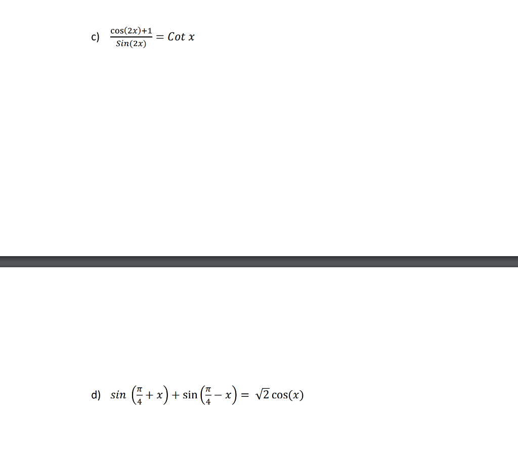 Solved c) Sin(2x)cos(2x)+1=Cotx d) | Chegg.com