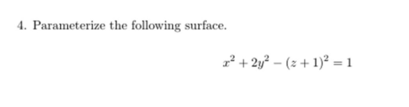Solved 4. Parameterize the following surface. 22 + 2y2 - (z | Chegg.com