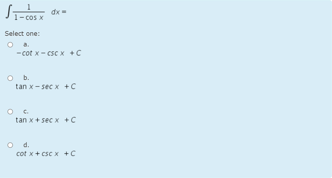 Solved 1-osx dx = Select one: O a. -cot x - CSC X +C b. tan | Chegg.com