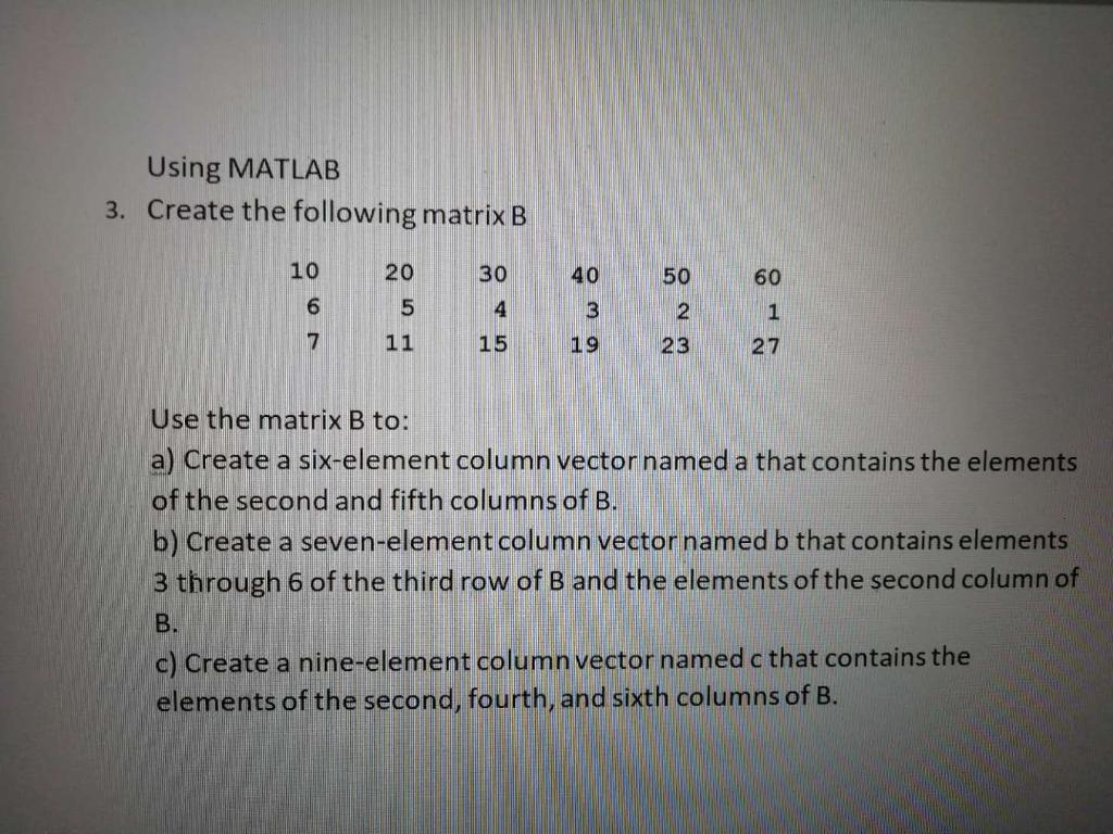 Solved Using MATLAB 3. Create the following matrix B 20 30 | Chegg.com