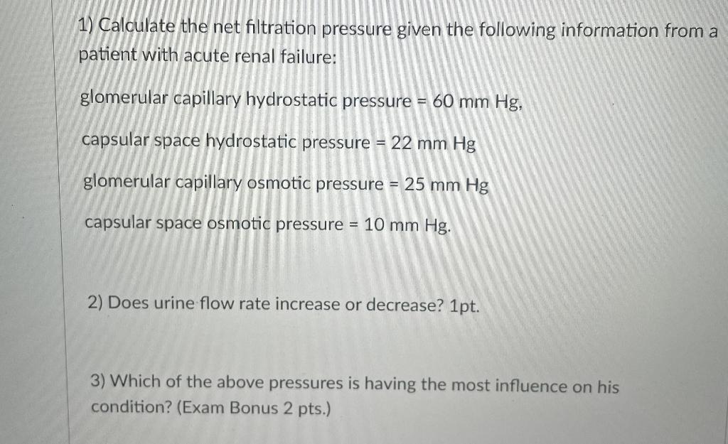 Solved 1) Calculate the net filtration pressure given the | Chegg.com