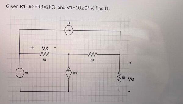 Solved Given R1=R2=R3=2k2, and V1=1020° V, find 11. 11 + Vx | Chegg.com