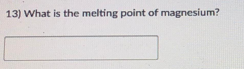 Solved 13) What is the melting point of magnesium? | Chegg.com