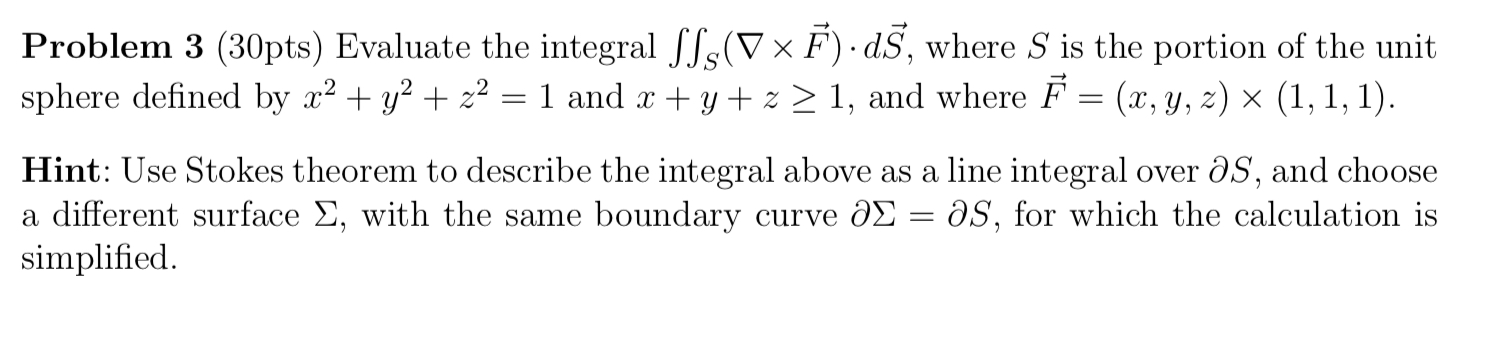 Solved Problem 3 (30pts) Evaluate the integral ∬S(∇×F)⋅dS, | Chegg.com