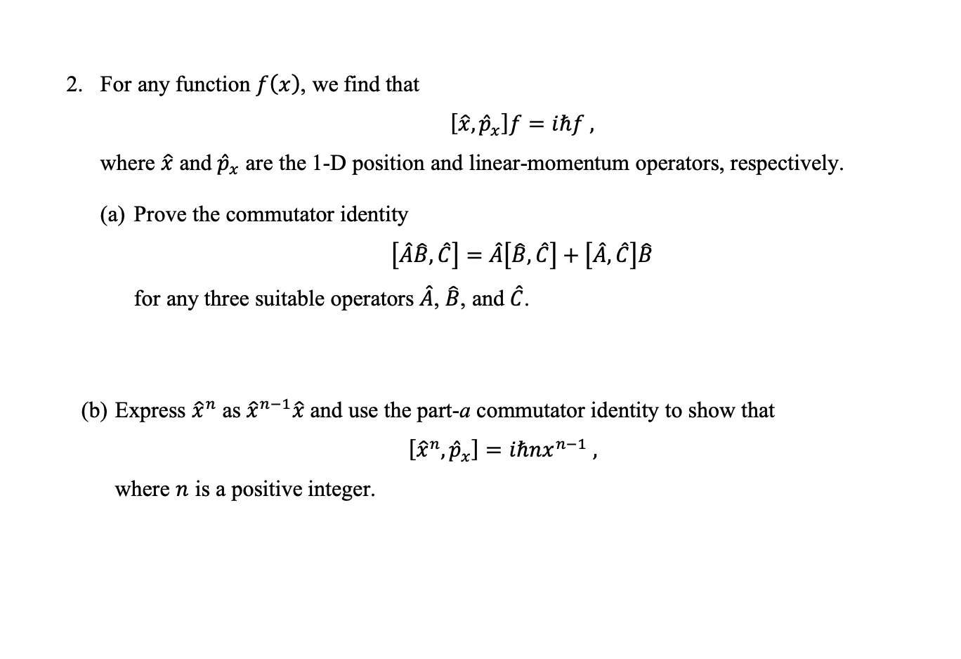 Solved 2. For any function f(x), we find that [x^,p^x]f=iℏf | Chegg.com