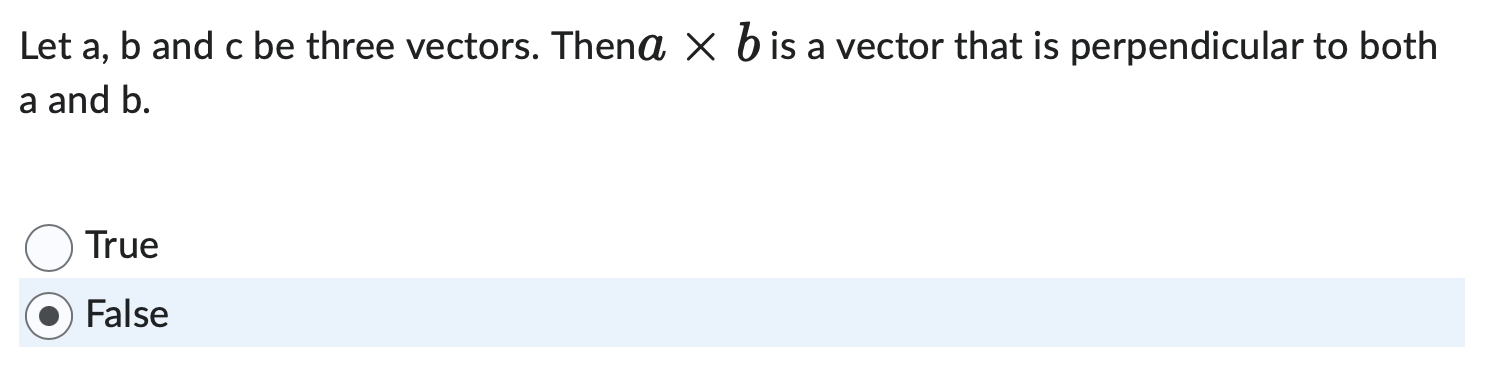 Solved Let a,b and c be three vectors. Then a×b is a vector | Chegg.com