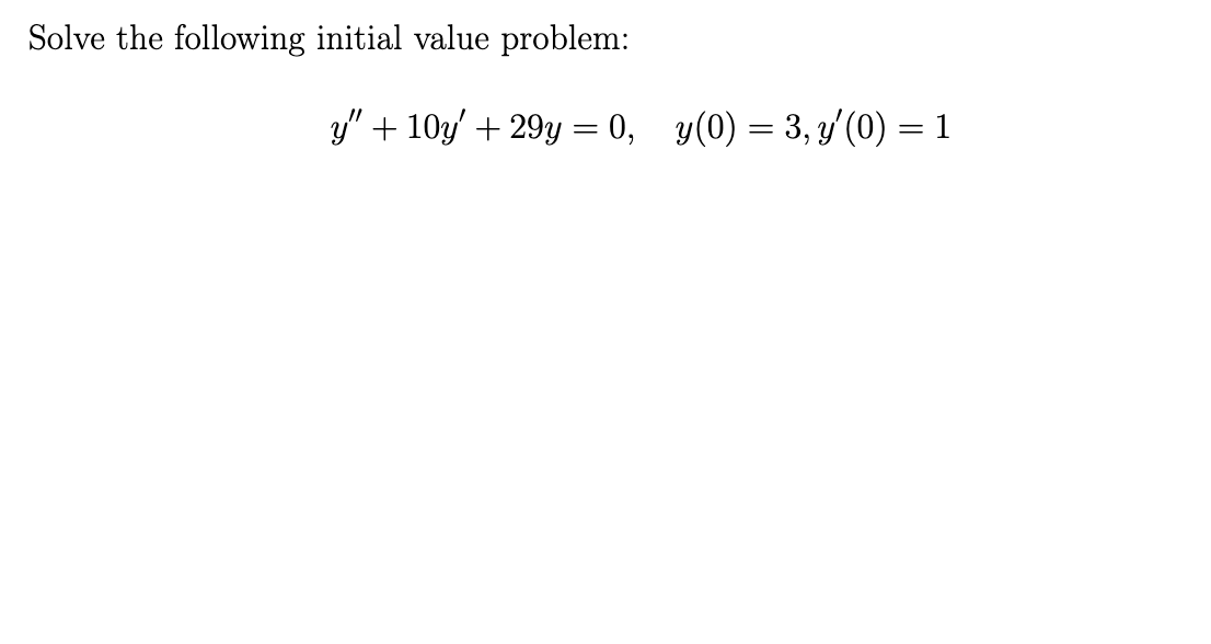 Solved Solve the following initial value problem: y" + 10y' | Chegg.com