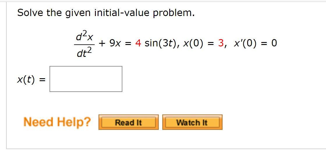 Solved Solve the given initial-value problem. d2x + 9x = 4 | Chegg.com