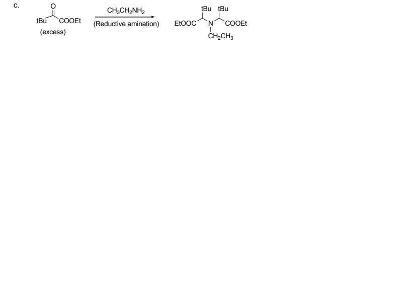 Solved c. tBu Bu tBu COOEt (excess) CH3CH2NH2 (Reductive | Chegg.com
