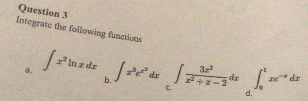 Solved Question 3 Integrate the following functions a. | Chegg.com