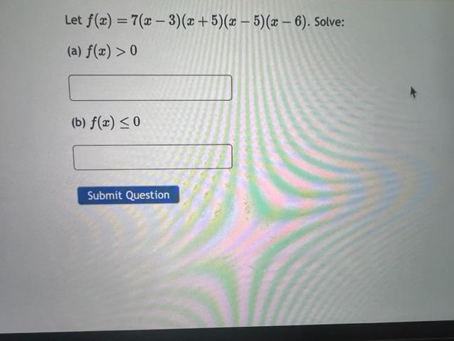Solved f(x)=7(x−3)(x+5)(x−5)(x−6)f(x)>0 f(x)≤0 | Chegg.com