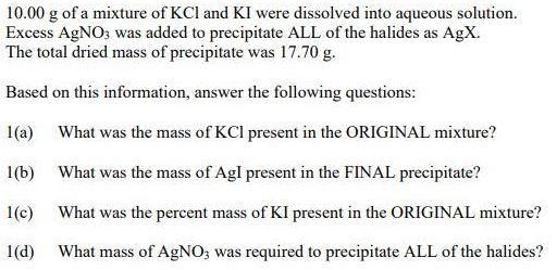 Solved 10.00 g of a mixture of KCl and KI were dissolved | Chegg.com