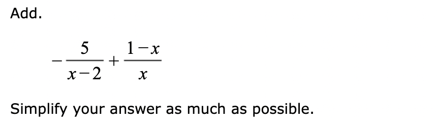 Solved Add. −x−25+x1−x Simplify your answer as much as | Chegg.com