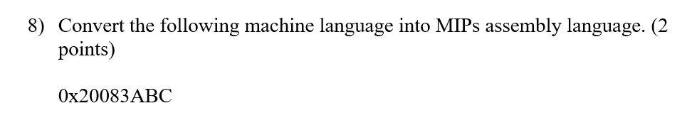 Solved 8) Convert the following machine language into MIPs | Chegg.com