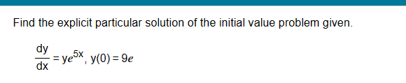 Solved Find the explicit particular solution of the initial | Chegg.com