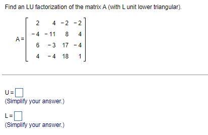 Solved Find an LU factorization of the matrix A (with L unit | Chegg.com