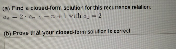 Solved (a) Find a closed-form solution for this recurrence | Chegg.com