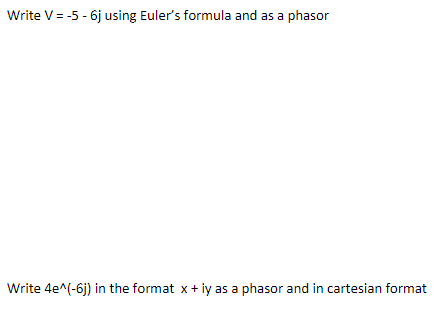 Solved Write V=−5−6j using Euler's formula and as a phasor | Chegg.com
