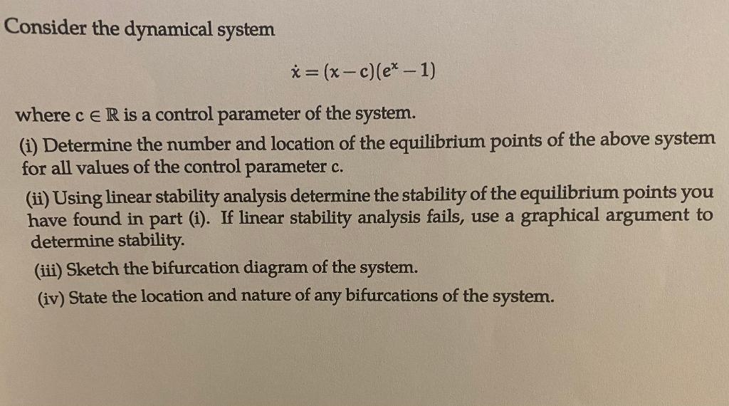 Solved Consider the dynamical system * =(x-c)(e* - 1) where | Chegg.com