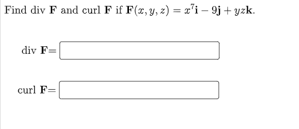 Solved Find div F and curl F if F(x, y, z) = x’i – 9j + yzk. | Chegg.com