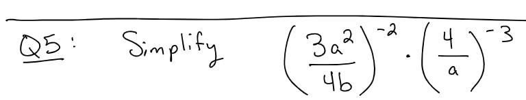 Solved Q5: Simplify (4b3a2)−2⋅(a4)−3 | Chegg.com