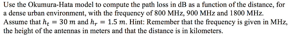 Solved Use the Okumura-Hata model to compute the path loss | Chegg.com