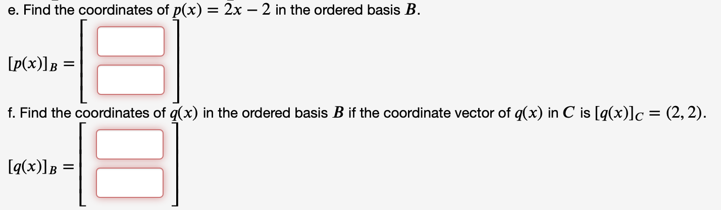 Solved (1 point) Consider the ordered bases B = (x – 2, 2x – | Chegg.com