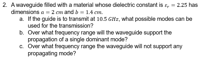 Solved 2. A waveguide filled with a material whose | Chegg.com