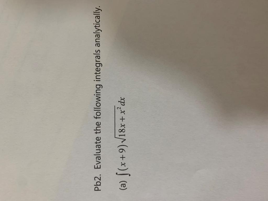 Solved Pb2. Evaluate the following integrals analytically. | Chegg.com