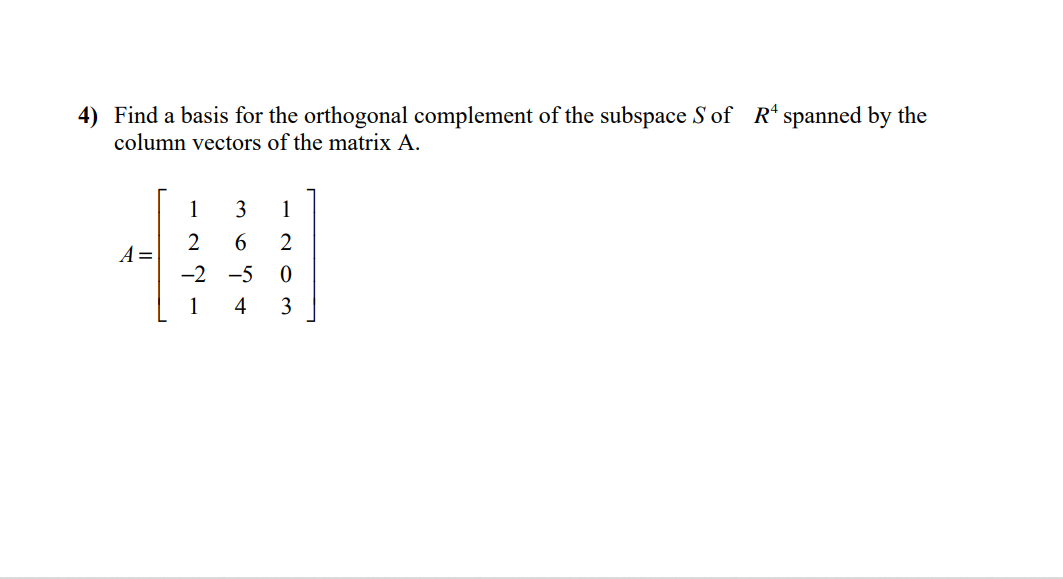 Solved 4) Find a basis for the orthogonal complement of the | Chegg.com
