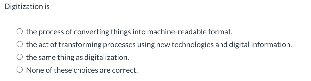 Solved Digitization isthe process of converting things into | Chegg.com