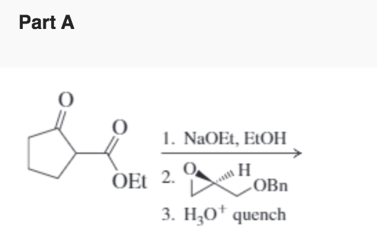 Solved Part A e 1. NaOEt, EtOH OEt 2. 0 XI H OBn 3. Hot | Chegg.com