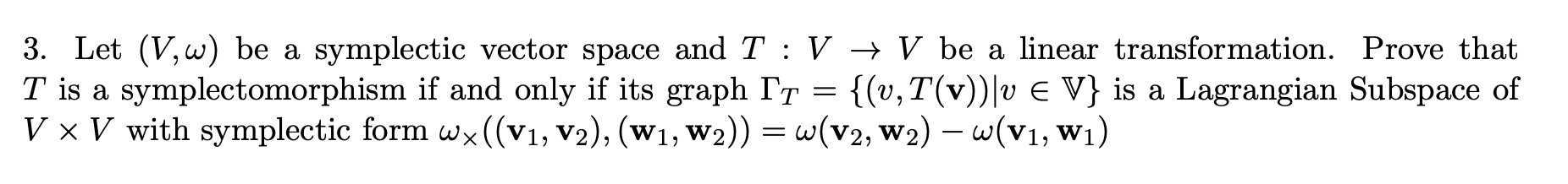 Solved 3. Let (V,w) be a symplectic vector space and T:V + V | Chegg.com
