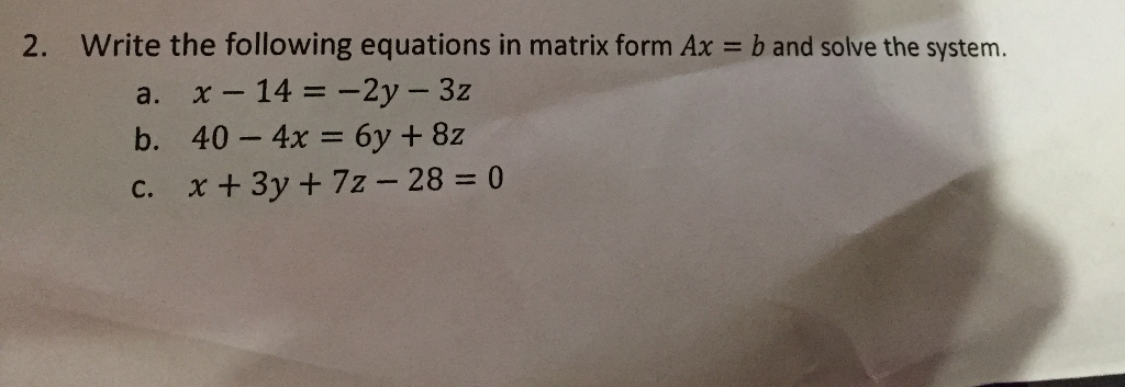 Solved 2. write the following equations in matrix form Ax = | Chegg.com